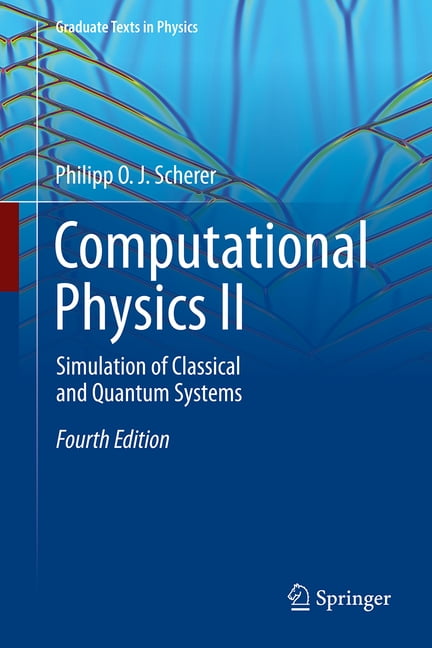 Graduate Texts in Physics Computational Physics II: Simulation of Classical and Quantum Systems ...