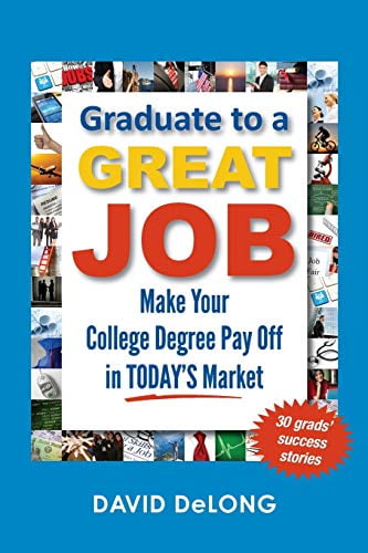 Pre-Owned Graduate to a Great Job: Make Your College Degree Pay Off in ...
