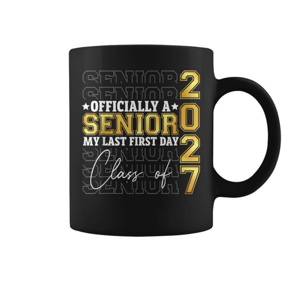 Graduation Class Of 2027 My First Last Day Of School Senior Coffee Mugs ...