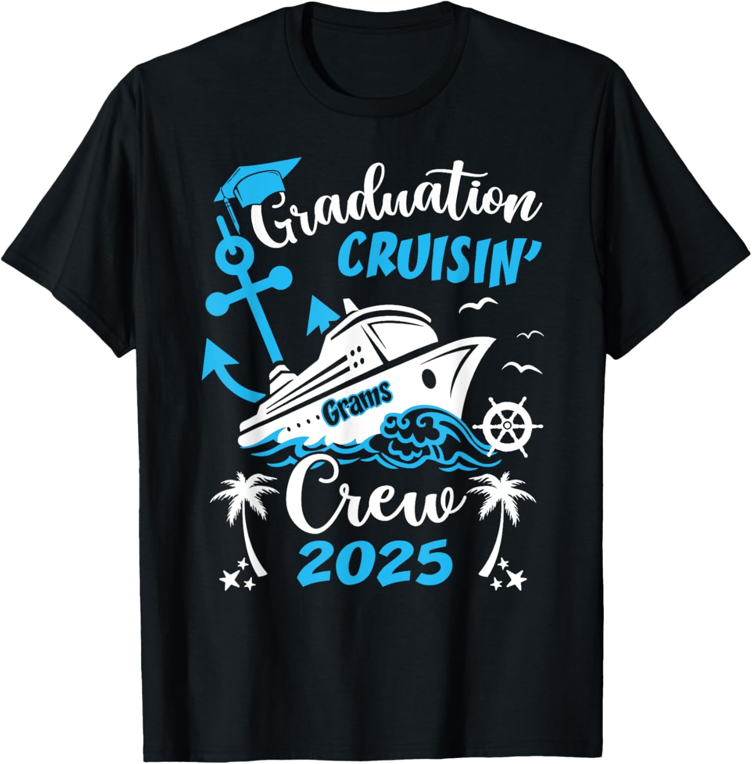 Graduation Cruisin 2025 Crew Grams Senior Cruise Family T-Shirt ...
