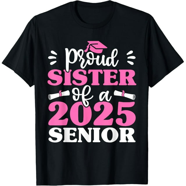 Graduation Proud Sister of a 2025 Senior Shirt Class of 2025 T-Shirt ...