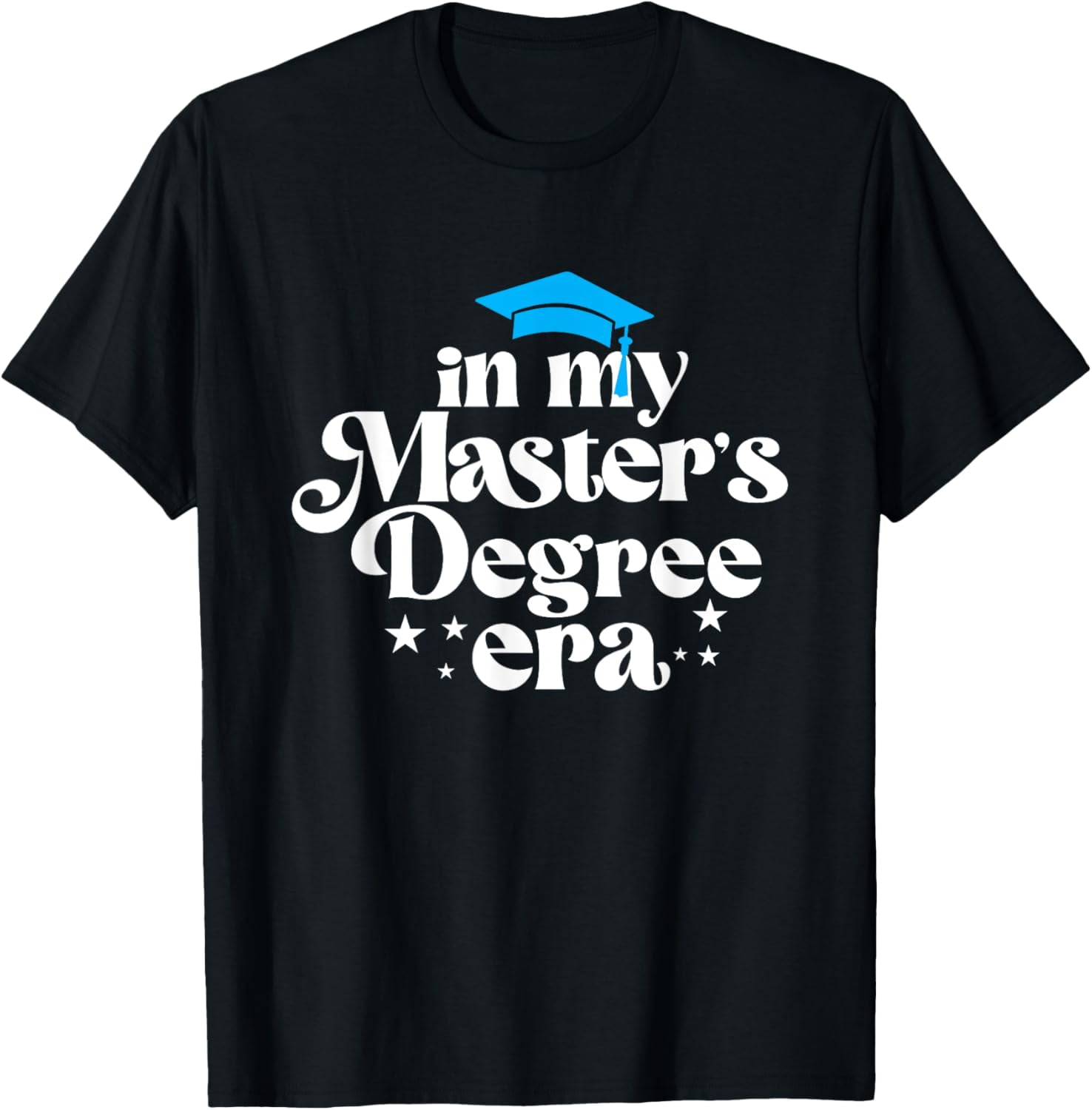 Graduation Student In My Master's Degree Era Grad Party T-Shirt men and ...