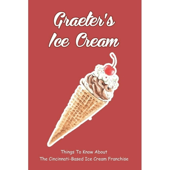 Graeter's Ice Cream: Things To Know About The Cincinnati-based Ice ...