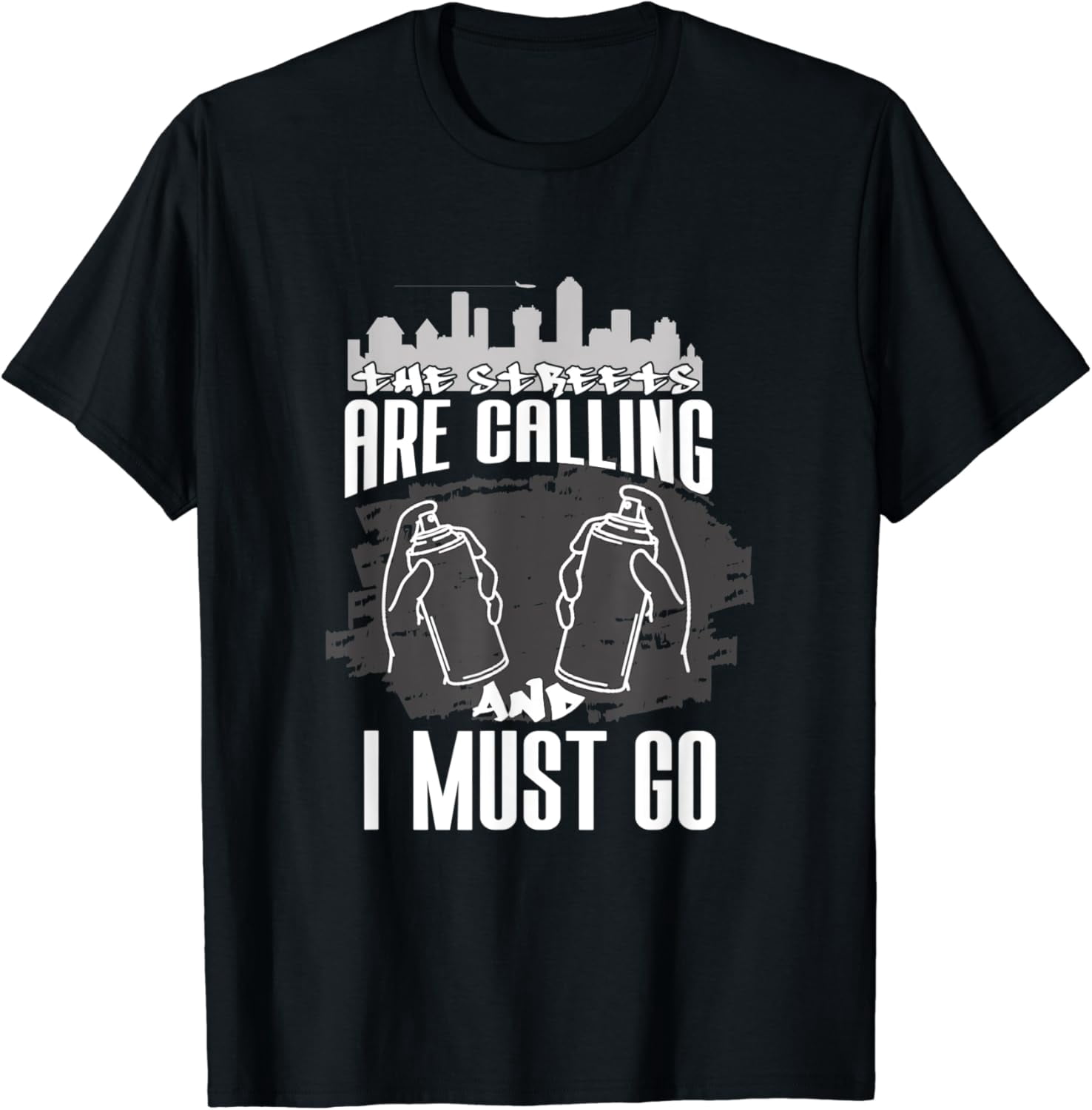 Graffiti - The Streets Are Calling And I Must Go Sprayer T-Shirt ...