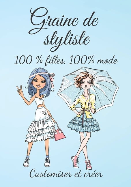 Graine de styliste 100 % filles 100 % mode Customiser et créer: Pour ...