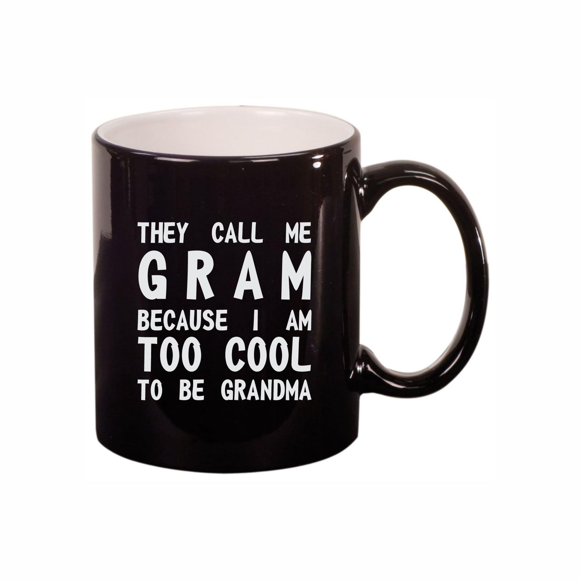 Gram Coffee Mugs, Call me Gram Too Cool for Grandpa 11oz Ceramic Coffee ...