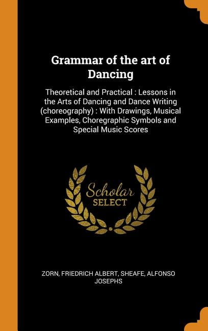 Grammar of the Art of Dancing : Theoretical and Practical: Lessons in ...