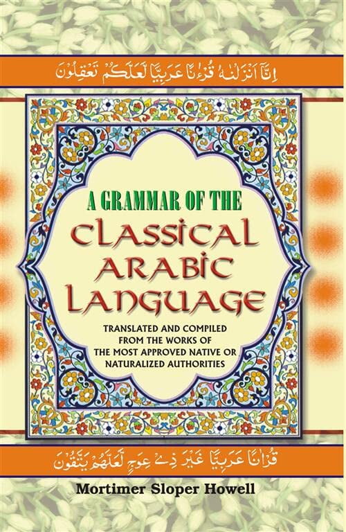 A Grammar of the Classical Arabic Language : Translated and Compiled ...