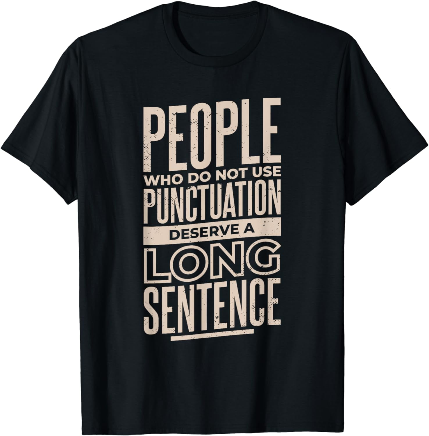 Grammar Police Deserve A Long Sentence, English Grammar Puns T-Shirt ...