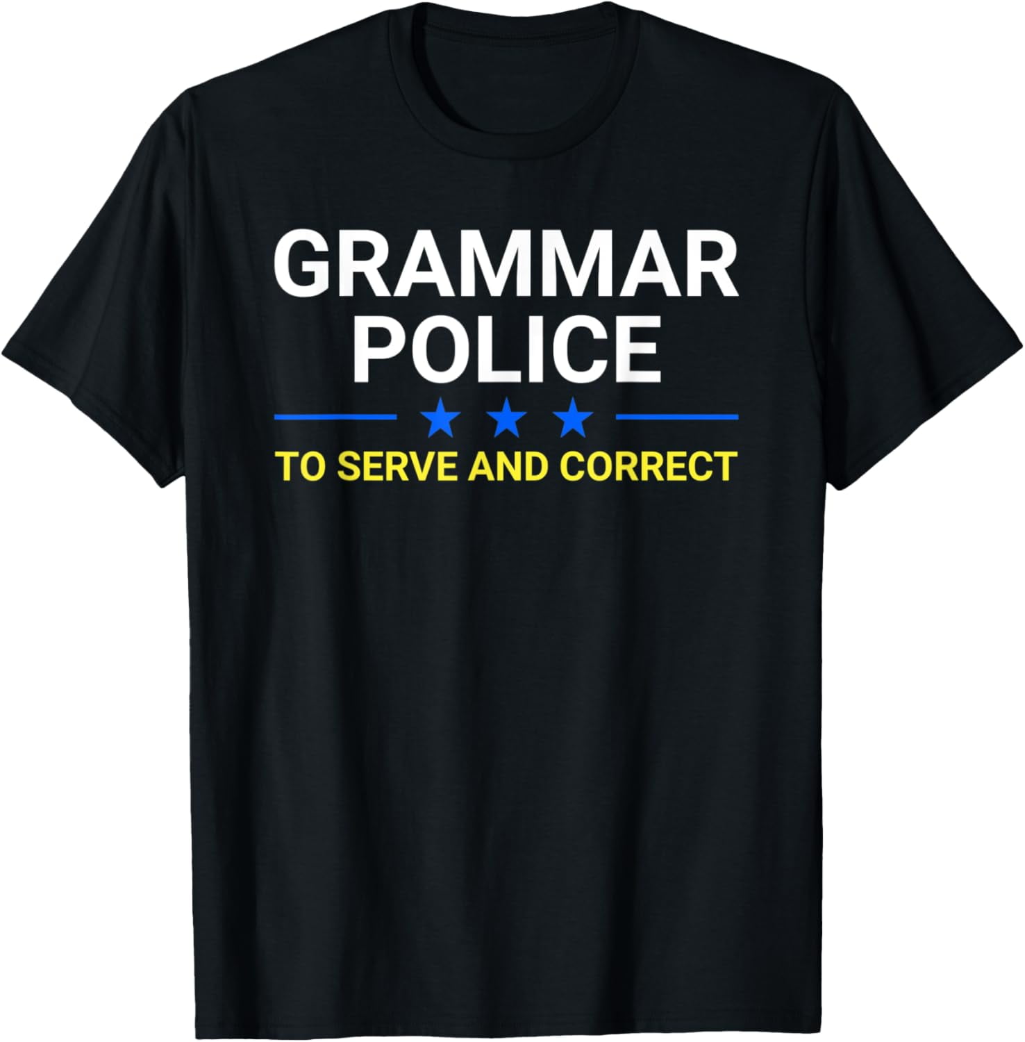 Grammar Police To Serve And Correct - Funny Grammar Teacher T-Shirt ...