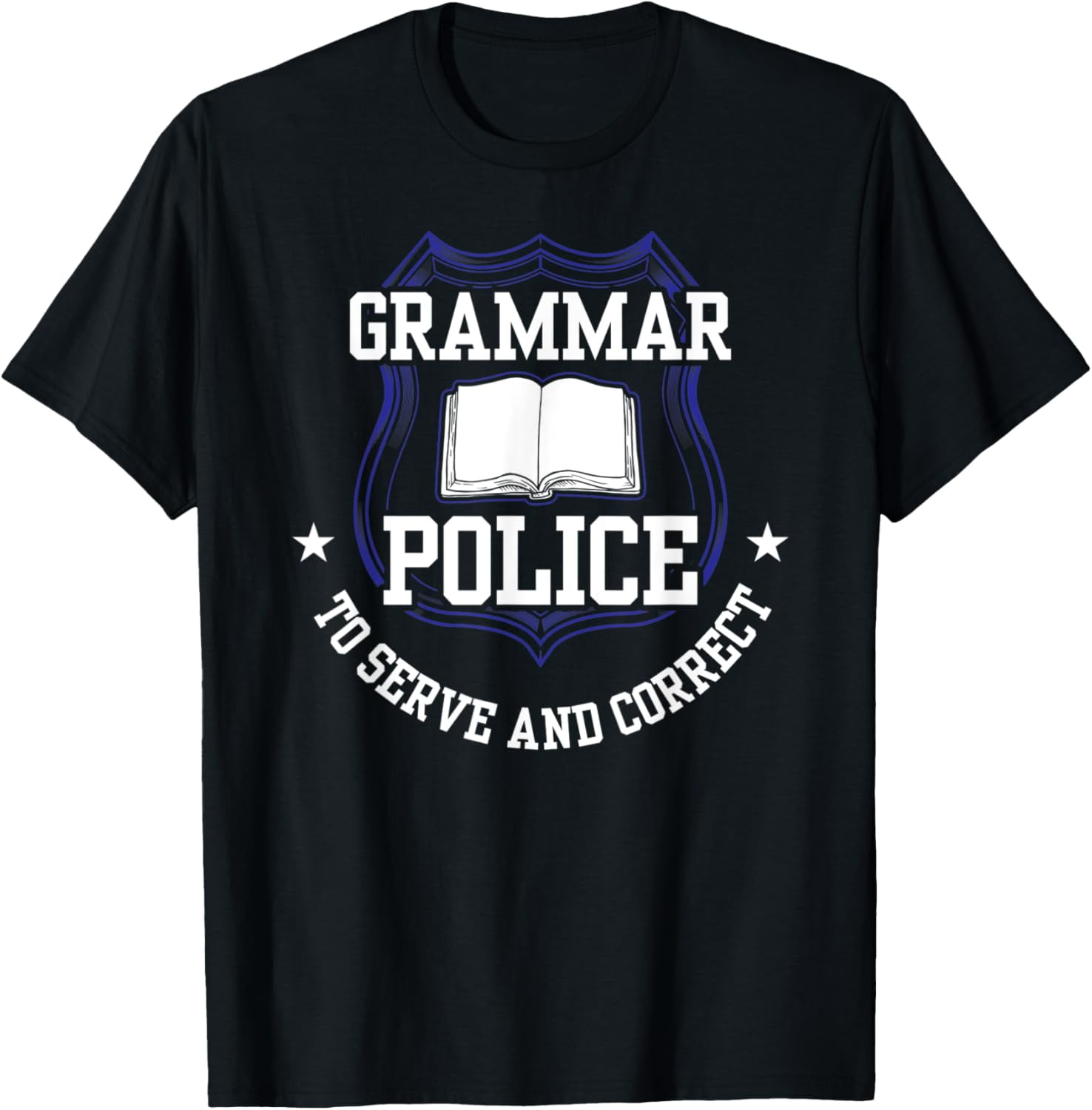 Grammar Police To Serve And Correct Officer Cop Spelling T-Shirt ...
