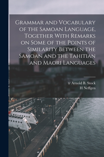 Grammar and Vocabulary of the Samoan Language, Together With Remarks on ...