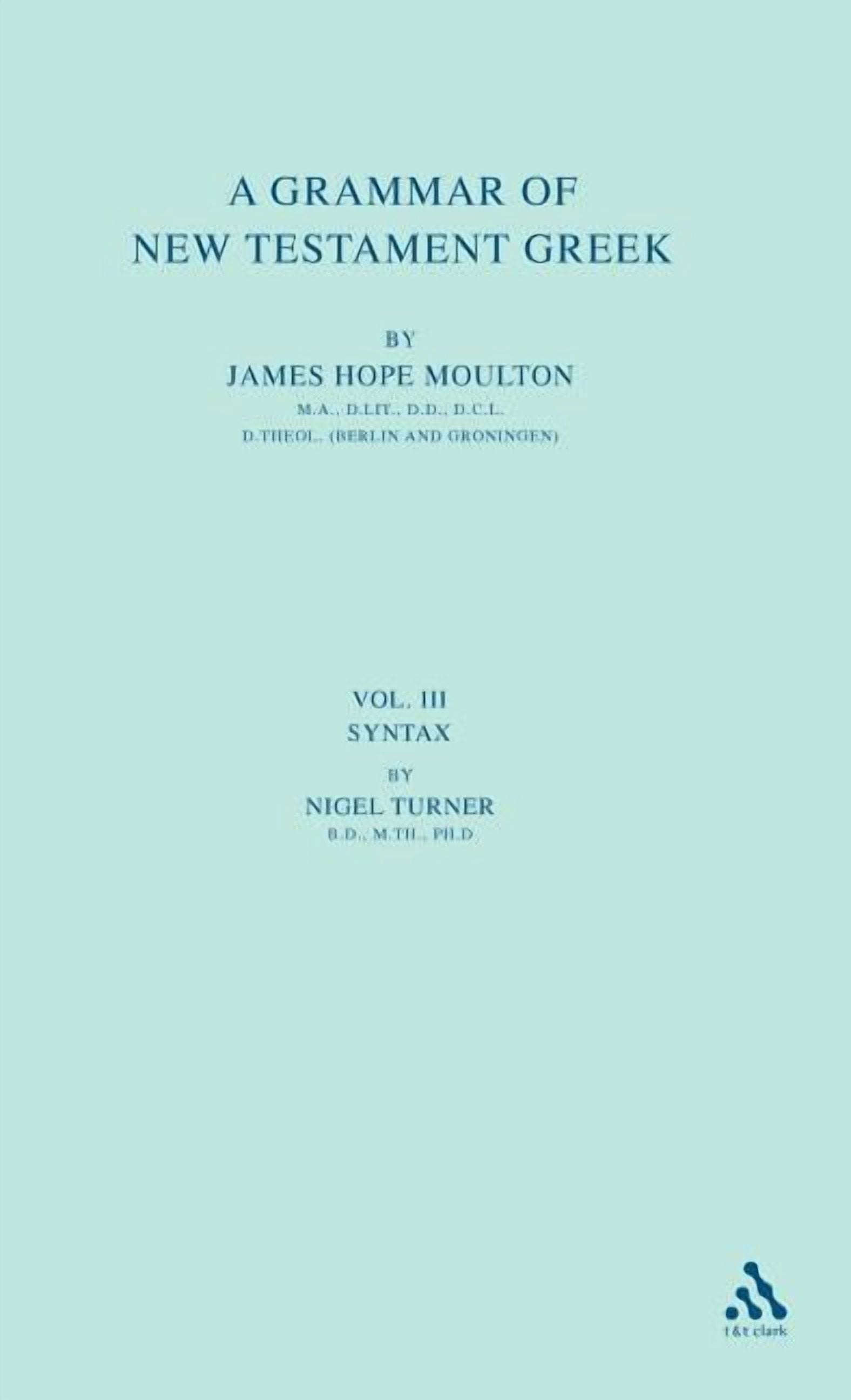 Grammar of New Testament Greek A Grammar of New Testament Greek, Vol 3 ...