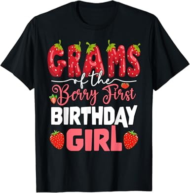 Grams of The Berry First Birthday of Girl Strawberry Grandma T-Shirt ...
