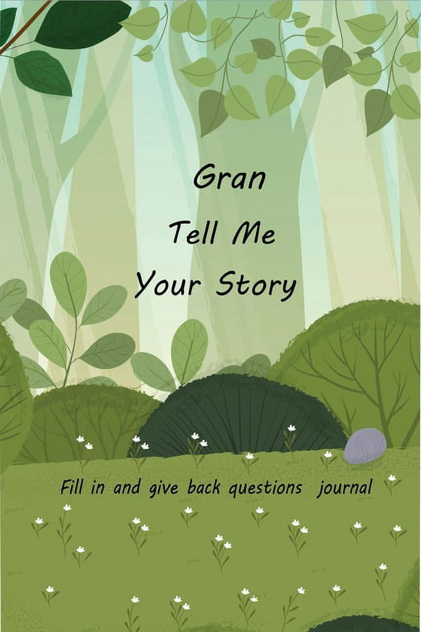 Gran Tell Me Your Story: With Over 100 Gran's Guided Questions For Your ...