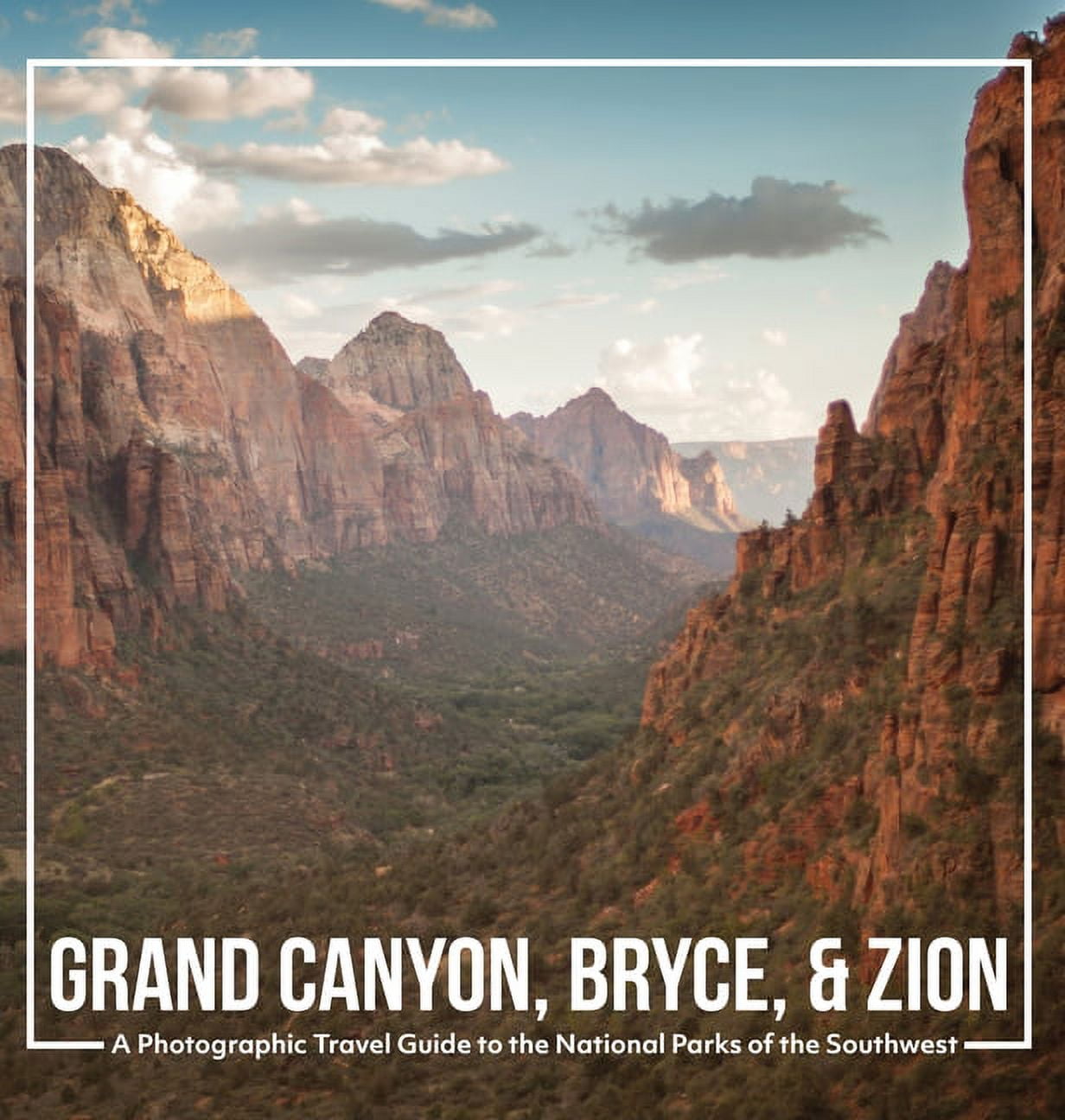 Grand Canyon, Bryce, & Zion: A Photographic Travel Guide to the ...