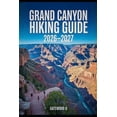 Grand Canyon Hiking Guide 2026 - 2027: Rim-to-Rim Routes, Maps, Permits ...
