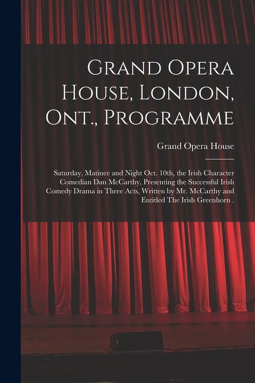 Grand Opera House, London, Ont., Programme [microform]: Saturday ...
