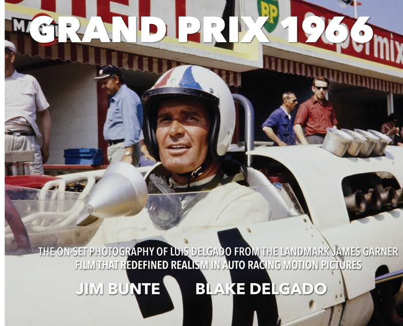 Grand Prix 1966: The On-Set Photography Of Luis Delgado From The ...