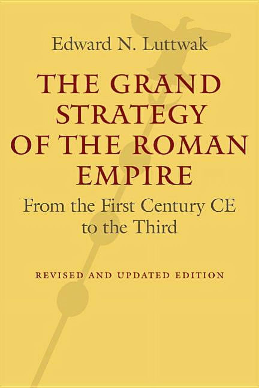 Grand Strategy of the Roman Empire : From the First Century CE to the ...