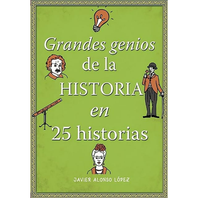 Grandes genios de la historia en 25 historias / The Great Geniuses of ...