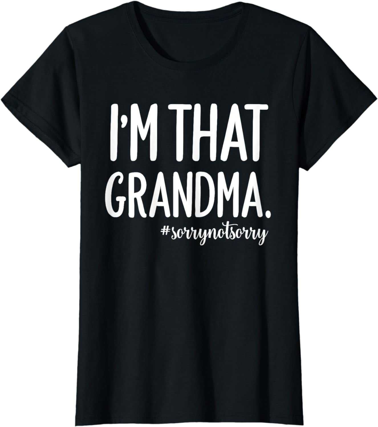 Grandma Funny saying I’m that grandma Sorry Not Sorry T-Shirt - Walmart.com