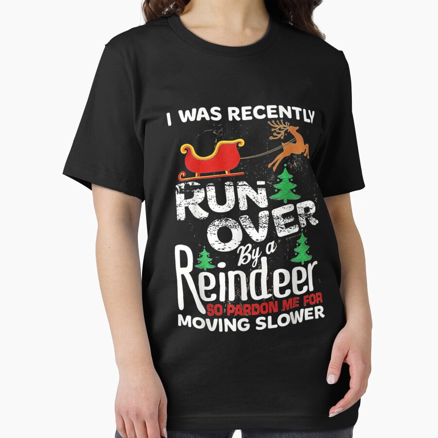 Grandma Got Run Over Reindeer Christmas Pardon Me Humor Quote Unisex T ...