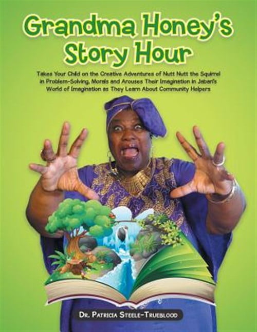 Grandma Honey's Story Hour: Takes Your Child on the Creative Adventures ...