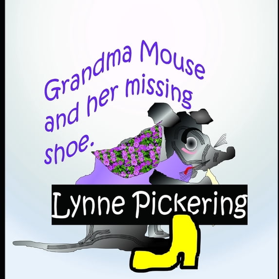 Grandma Mouse: Grandma Mouse and her missing Shoe (Paperback) - Walmart.com
