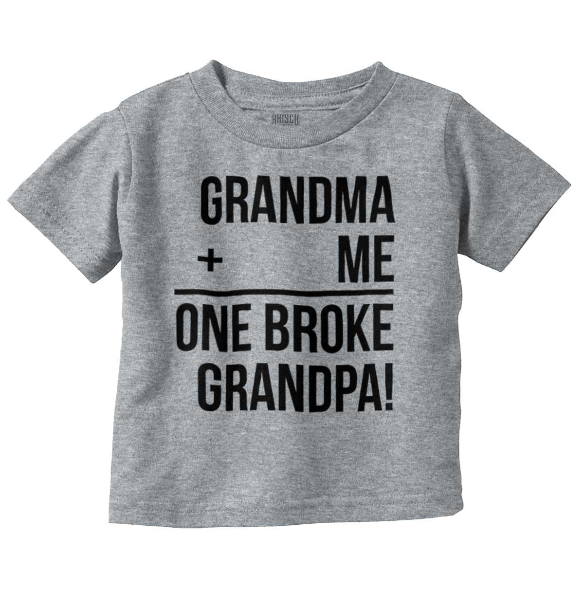 Grandma Plus Me Is One Broke Grandpa Toddler Boy Girl T Shirt Infant Toddler Brisco Brands 3T ...