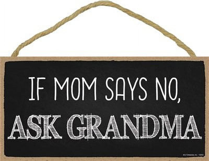 Grandma Sign, Funny Wooden Signs, If Mom Says No Ask Grandma, Hanging ...