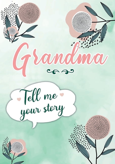 Grandma Tell me your Story: A Guided Keepsake Journal for your ...