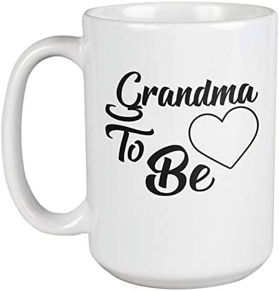 Grandma To Be. Adorable Coffee & Tea Mug For New Grandmother, Grandmom ...
