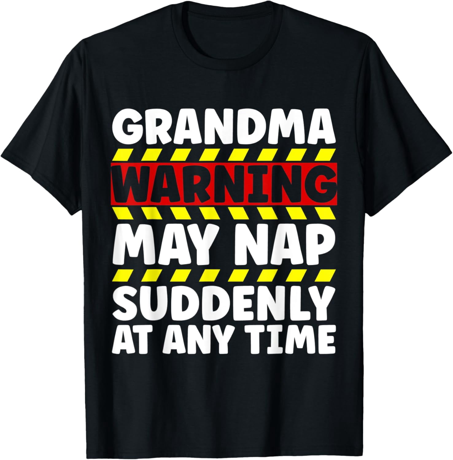 Grandma Warning Sign May Nap Suddenly At Any Time T-Shirt - Walmart.com