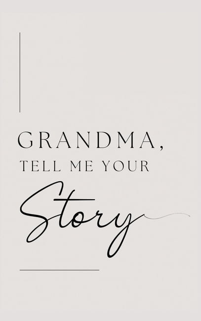 Grandma, tell me your story (Hardback), (Hardcover) - Walmart.com