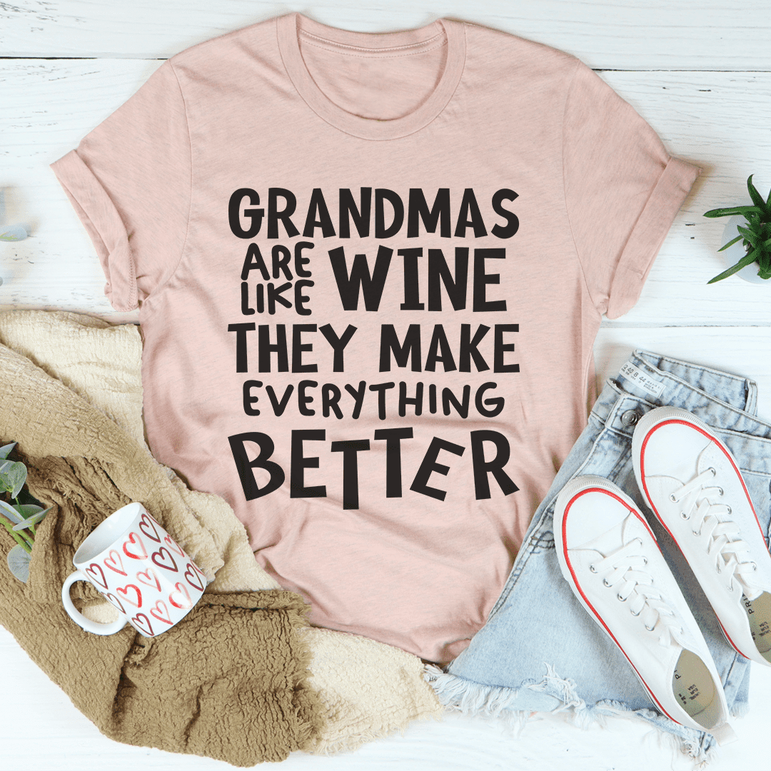 Grandmas Are Like Wine They Make Everything Better Tee Mauve S Peachy ...