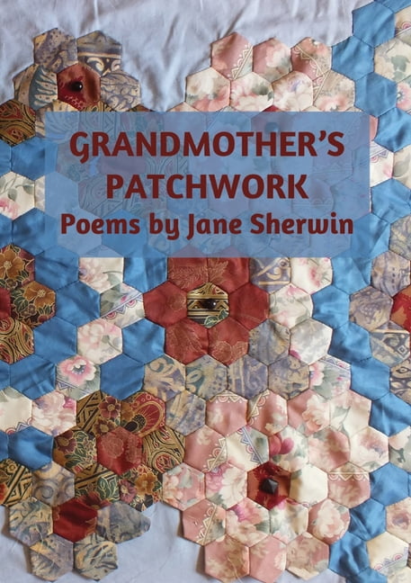 Grandmother's Patchwork: Poems by Jane Sherwin - Walmart.com