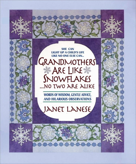 Grandmothers Are Like Snowflakes...No Two Are Alike: Words of Wisdom ...