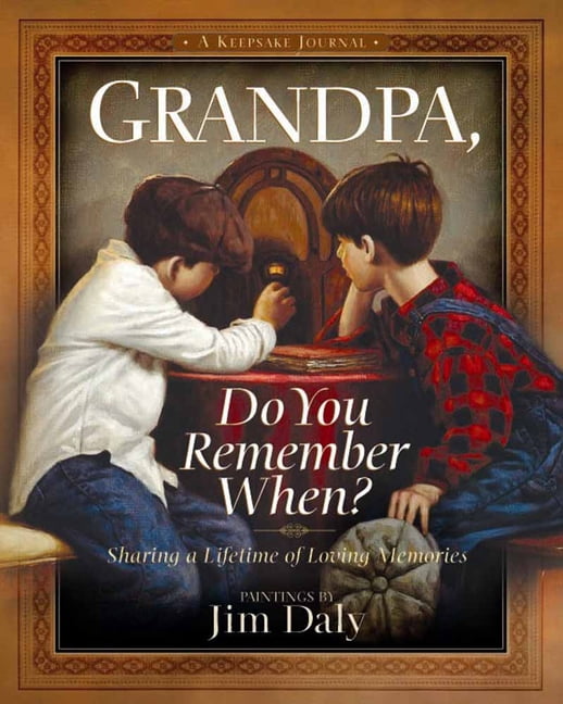 Grandpa, Do You Remember When? : Sharing a Lifetime of Loving Memories ...