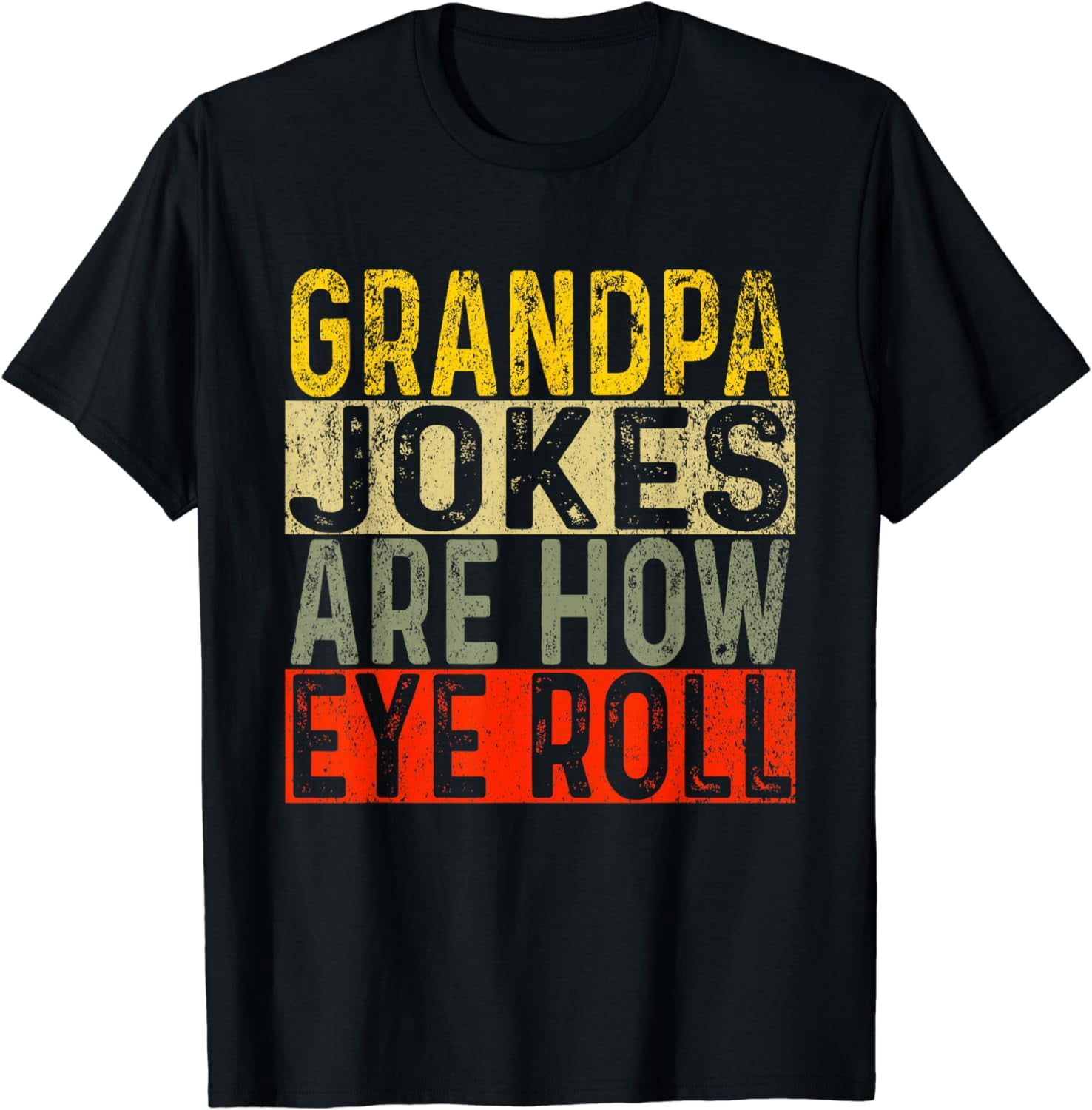 Grandpa Jokes Are How Eye Roll | Funny grandpa Pun Joke T-Shirt ...