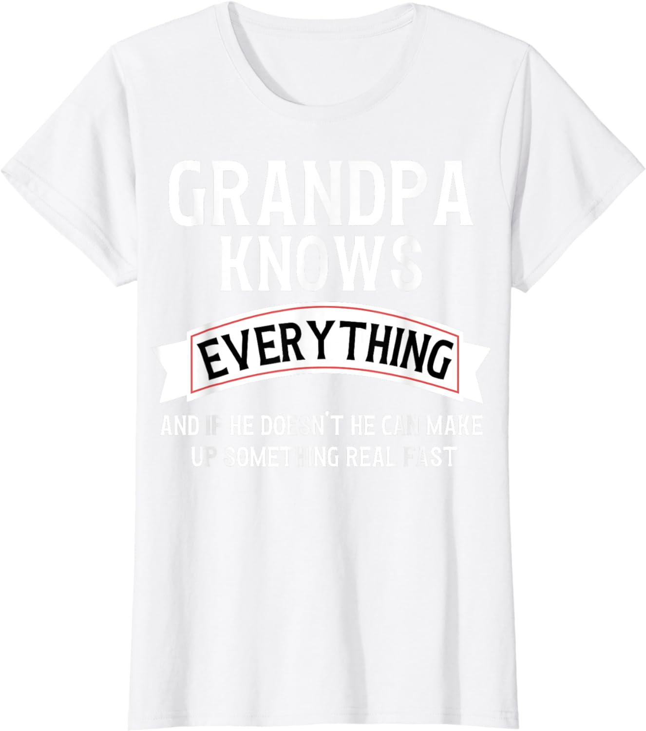 Grandpa Knows Everything Grandfather Granddad Gramps Poppy T Shirt