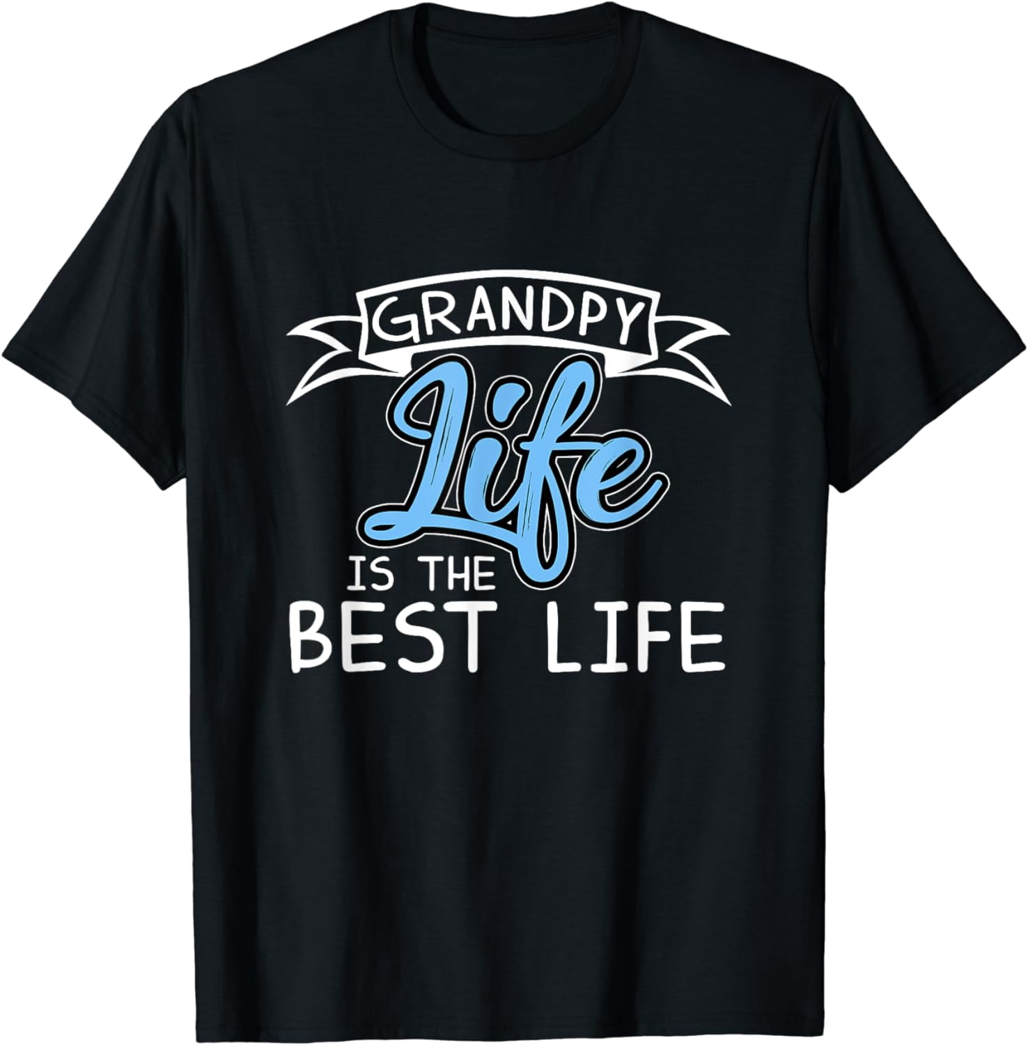Grandpa Life is The Best Life Funny Grandpy T-Shirt - Walmart.com