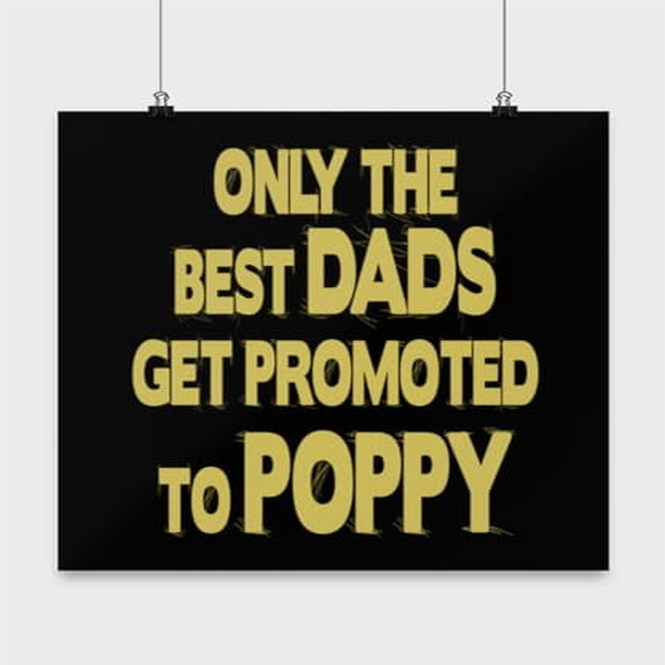 Best Dads Get Promoted to Poppy - Grandpa Wall Art - 13x13 Poster Print ...