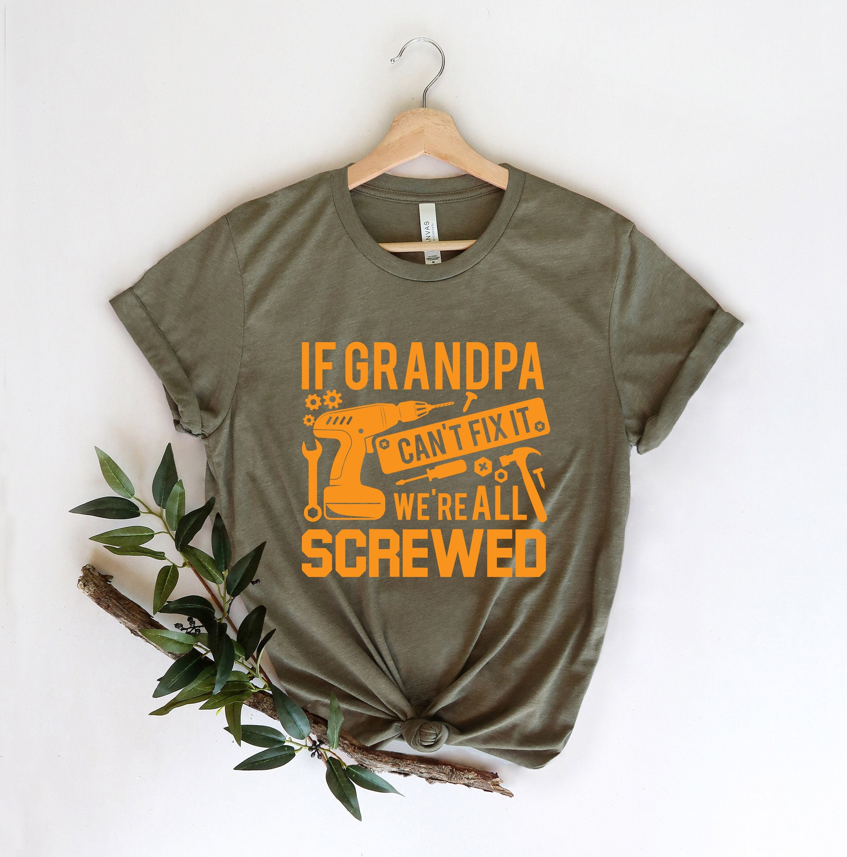 Grandpa Shirt If Grandpa Can't Fix It we are all Screwed Shirt, Grandpa ...
