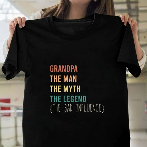 Grandpa The Man The Myth The Bad Influence Funny Family Humor H28203 ...