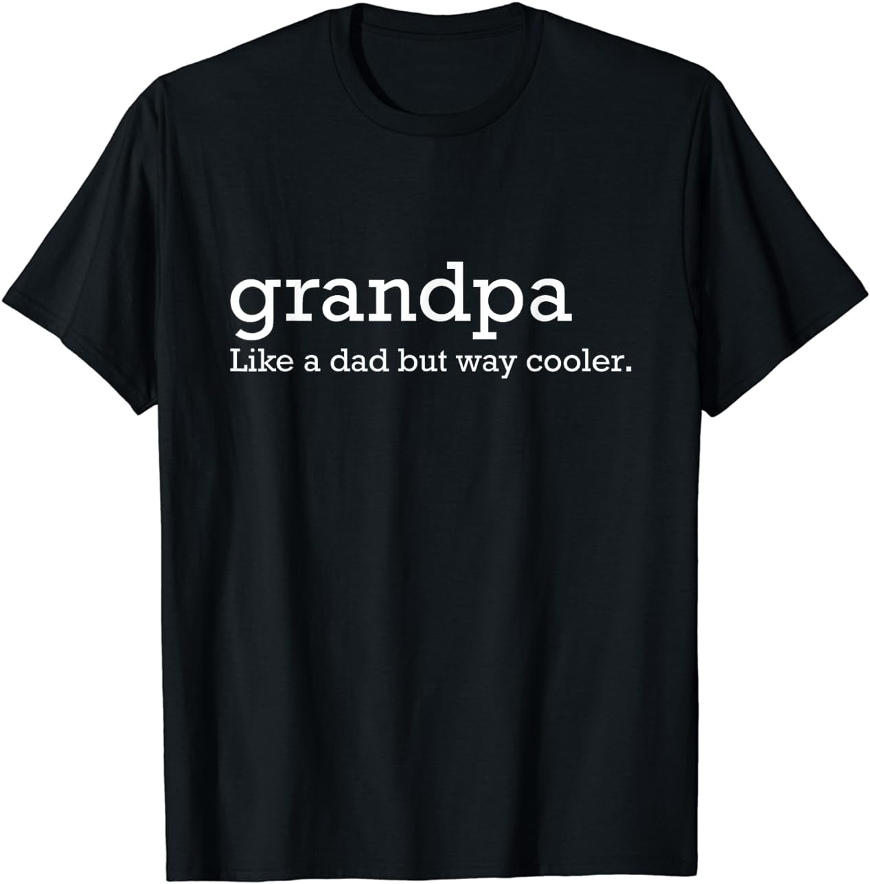Grandpa Like A Dad But Way Cooler Cotton T Shirt