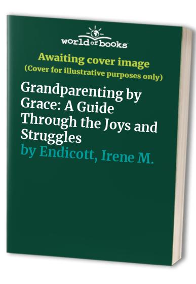 Pre-Owned Grandparenting by Grace: A Guide Through the Joys and ...