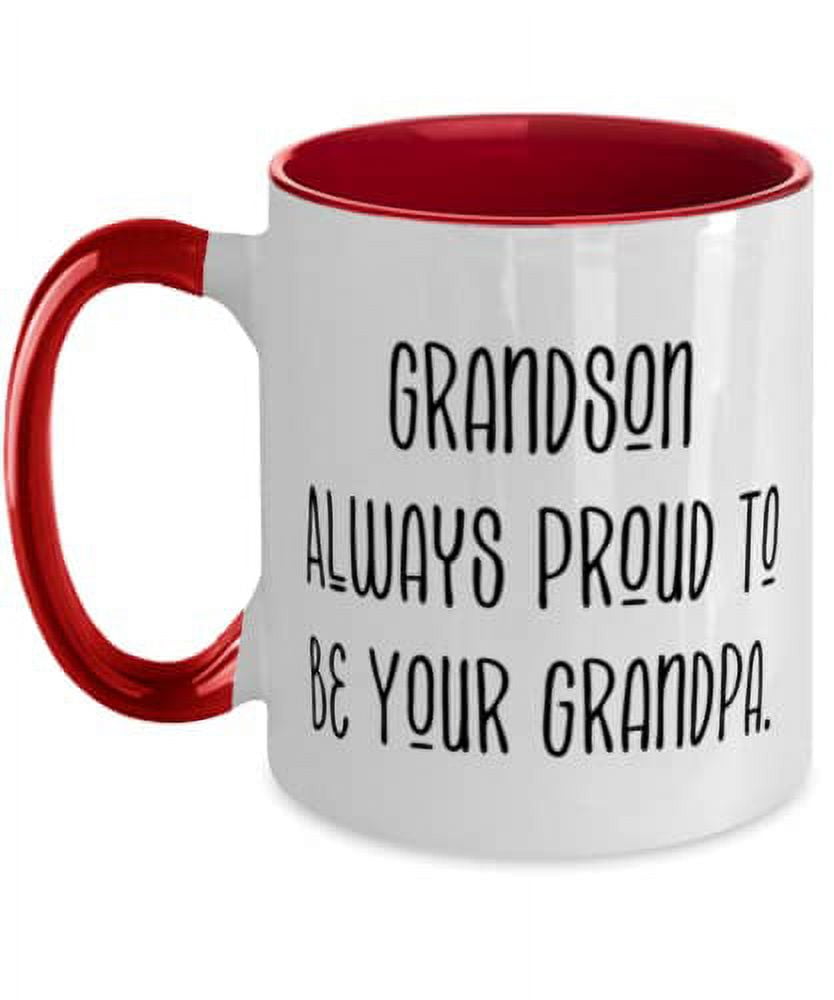 Grandson Always Proud To Be Your Grandpa. Grandson Two Tone 11oz Mug ...