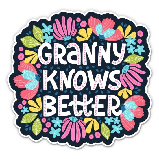 Granny Knows Better Grandma - 3" Vinyl Sticker - For Car Laptop Water ...