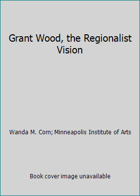 Pre-Owned GRANT WOOD, the Regionalist Vision (Paperback) 0300031041 ...